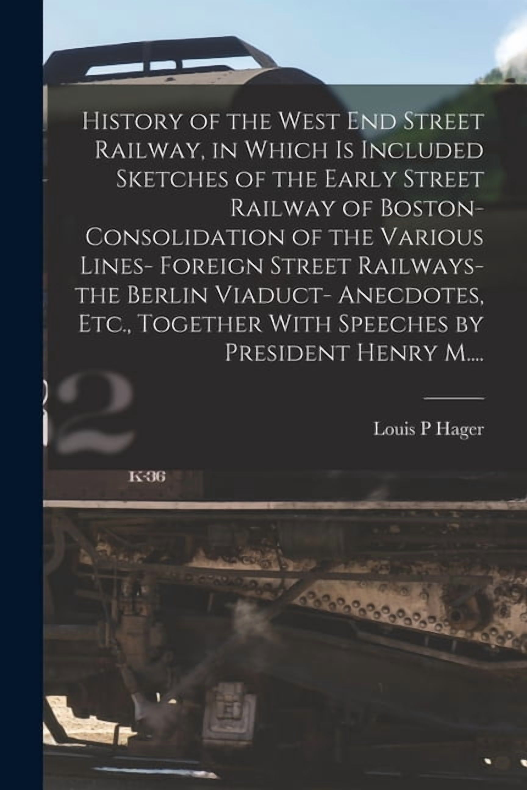 History of the West End Street Railway, in Which is Included Sketches ...