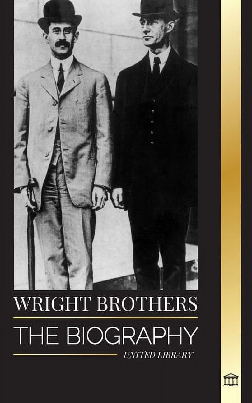 History: Wright Brothers: The biography of the American aviation ...