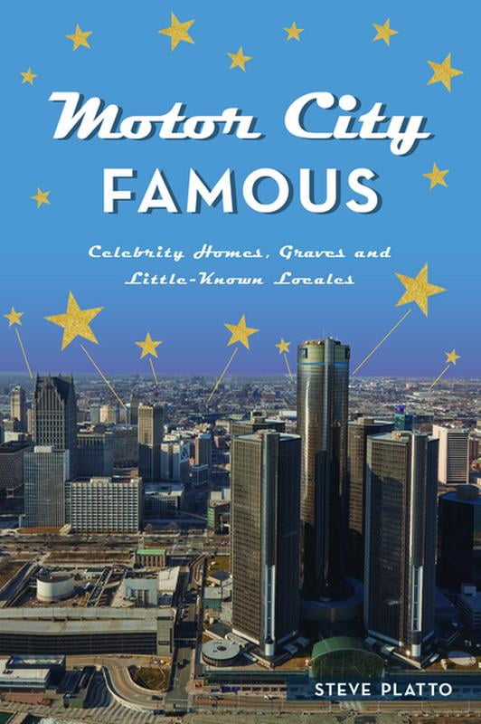 History & Guide Motor City Famous: Celebrity Homes, Graves and Little ...