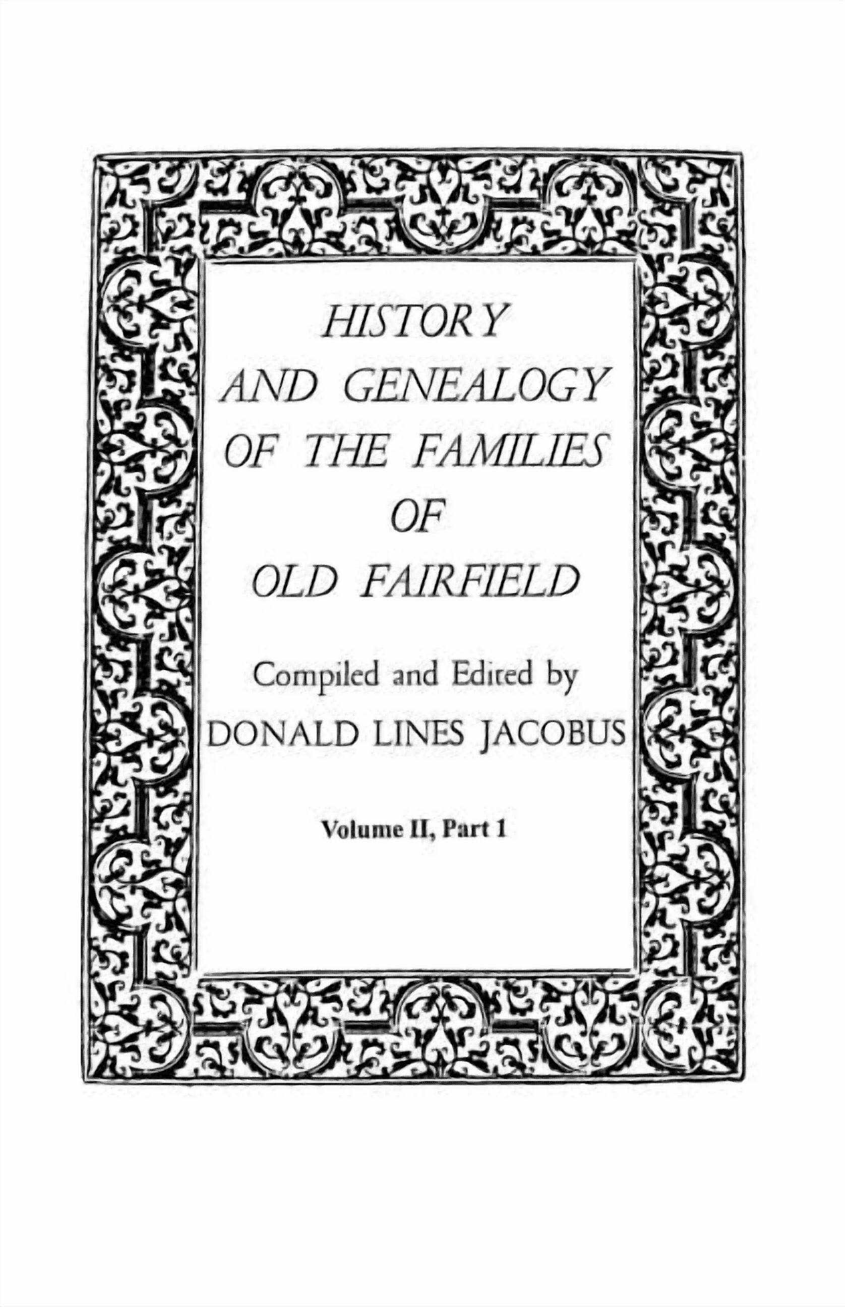 History and Genealogy of the Families of Old Fairfield. in Three Books ...
