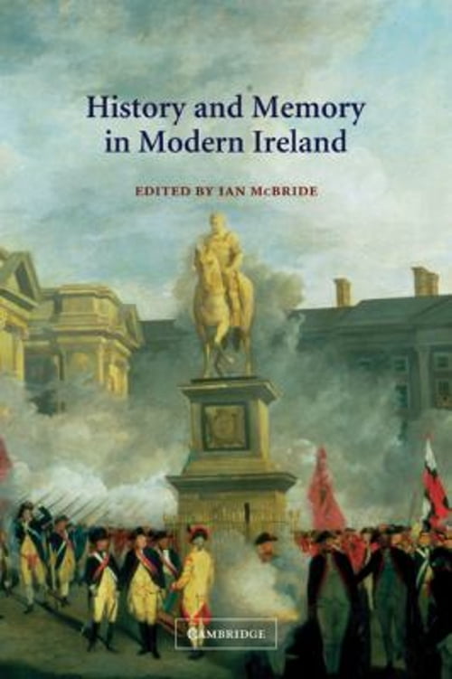 Pre-Owned History and Memory in Modern Ireland (Paperback 9780521793667) by Ian McBride ...