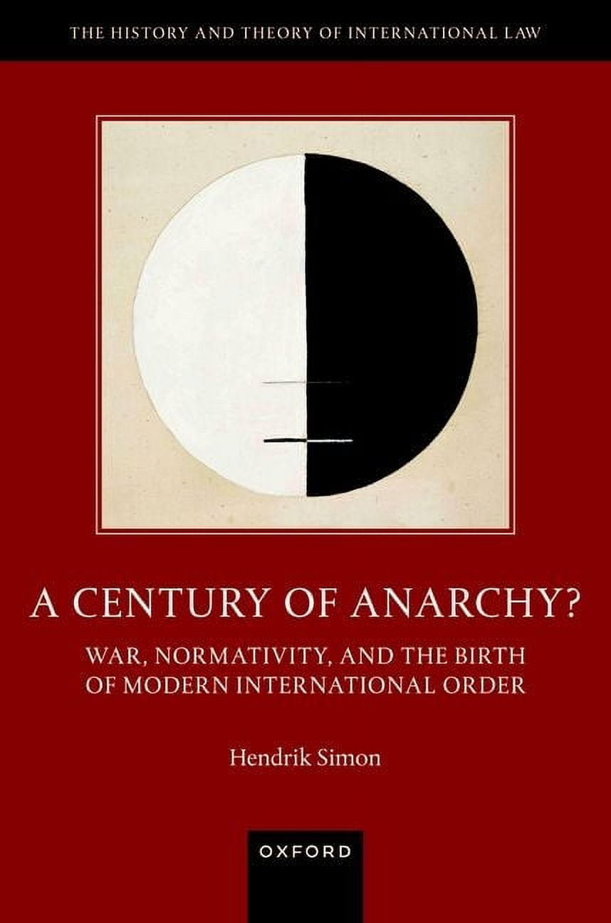 History and Theory of International Law A Century of Anarchy?: War ...