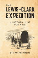 History for Kids: The Lewis and Clark Expedition (Paperback) - Walmart.com