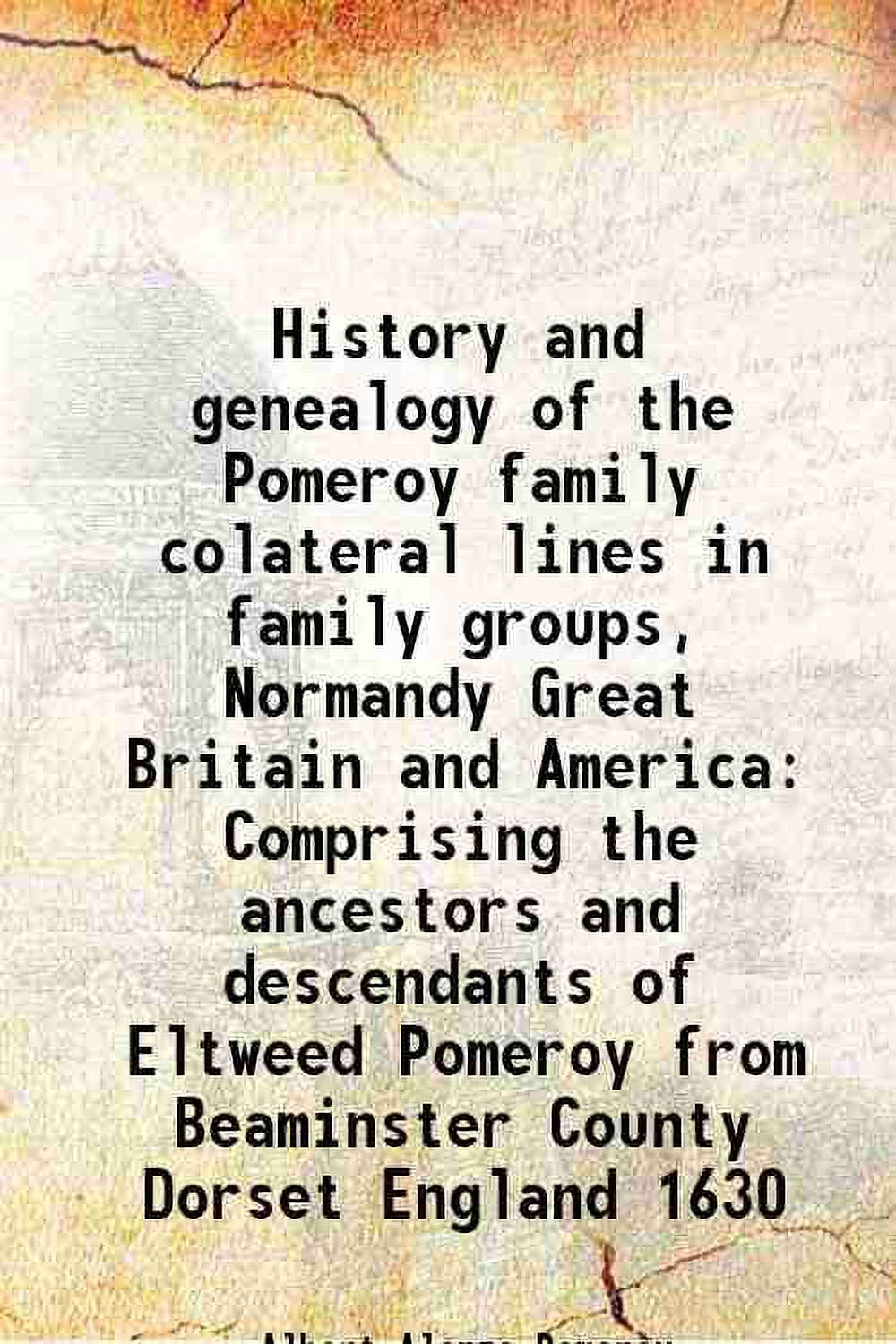 History and genealogy of the Pomeroy family colateral lines in family groups, Normandy Great ...
