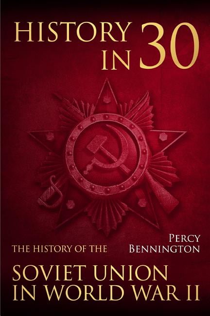 History in 30: The History of the Soviet Union in World War II ...