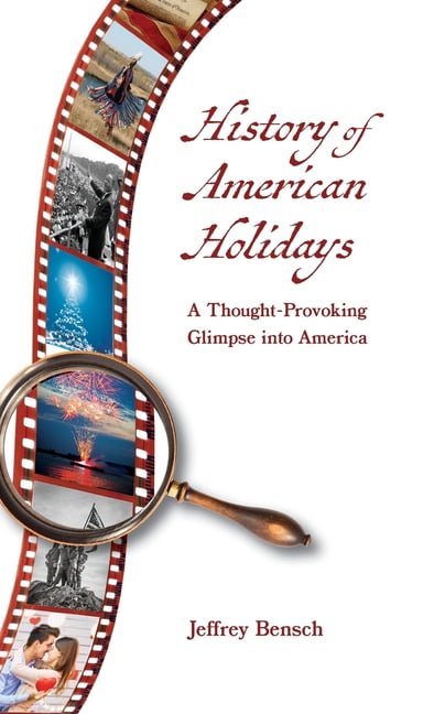 History of American Holidays: A Thought-Provoking Glimpse into America ...