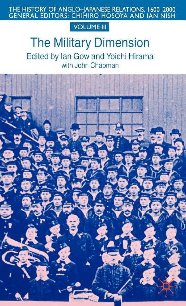 History of Anglo-Japanese Relations, 160 The Military Dimension: Volume ...