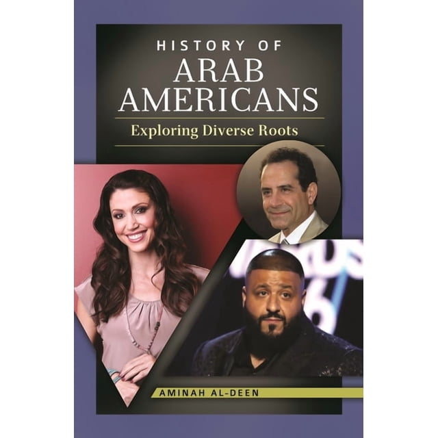 History of Arab Americans: Exploring Diverse Roots, (Hardcover ...