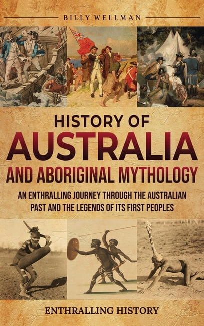 History of Australia and Aboriginal Mythology: An Enthralling Journey ...