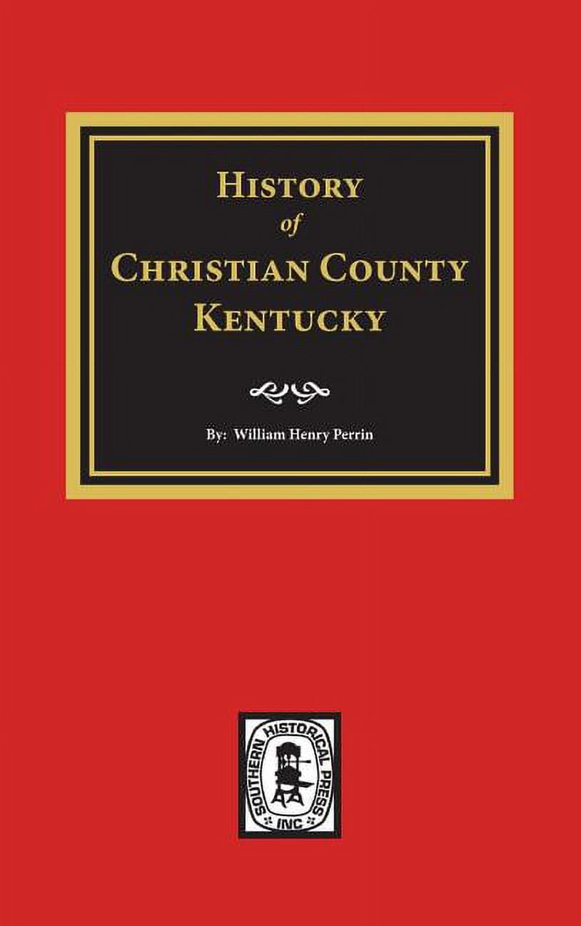 History of Christian County, Kentucky. (Hardcover) - Walmart.com