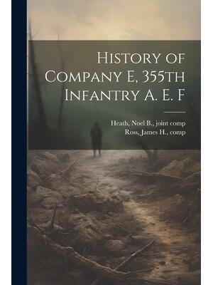 History of Company E, 355th Infantry A. E. F - Walmart.com