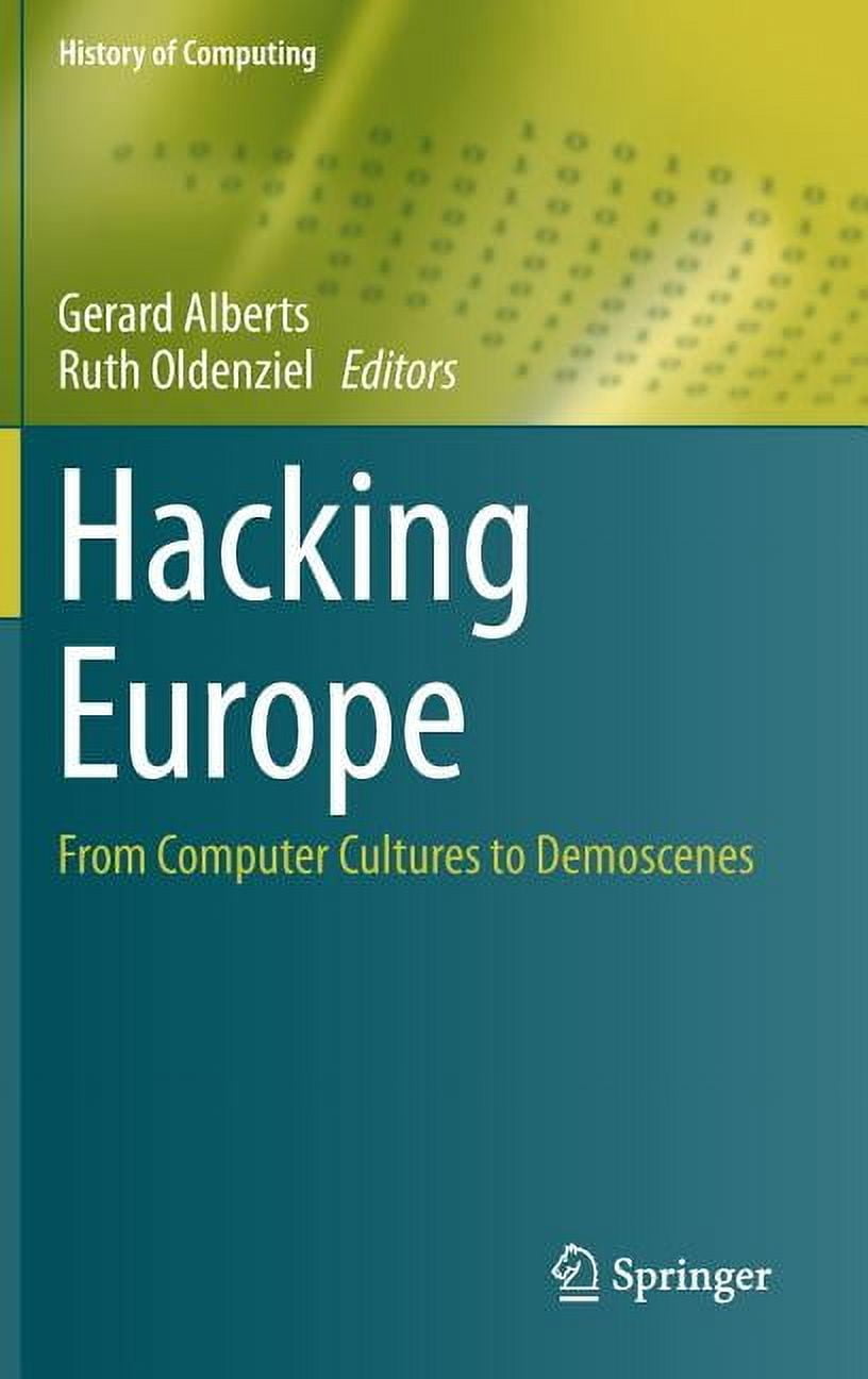 History of Computing Hacking Europe: From Computer Cultures to ...