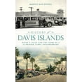 History of Davis Islands: David P. Davis and the Story of a Landmark ...