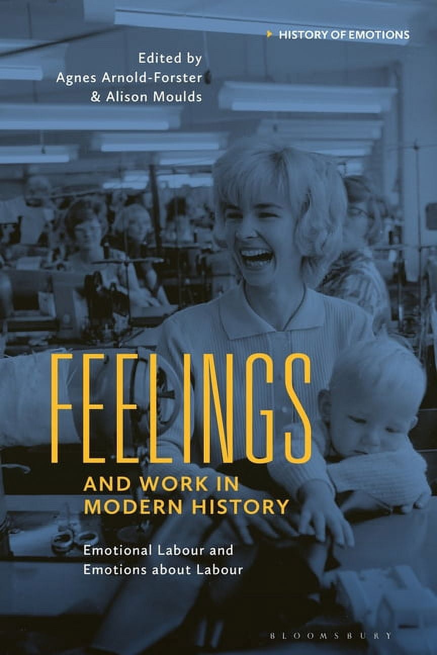 History of Emotions Feelings and Work in Modern History: Emotional ...