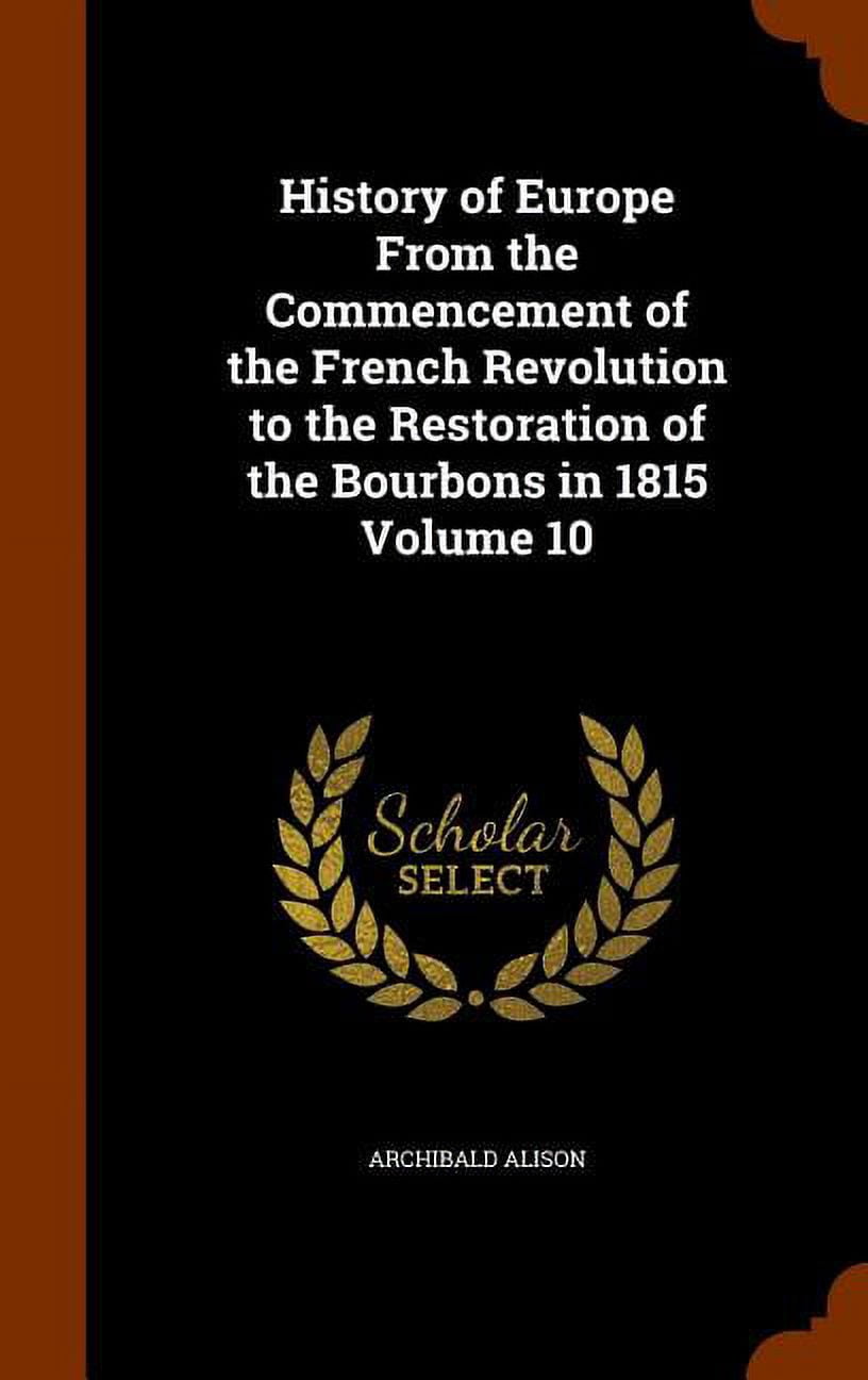 History of Europe from the Commencement of the French Revolution to the ...