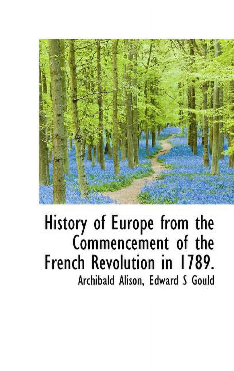 History of Europe from the Commencement of the French Revolution in ...