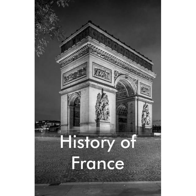 History of France, (Paperback) - Walmart.com