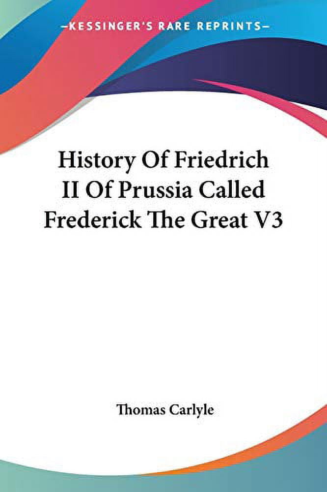 History of Friedrich II of Prussia Called Frederick the Great - Walmart.com