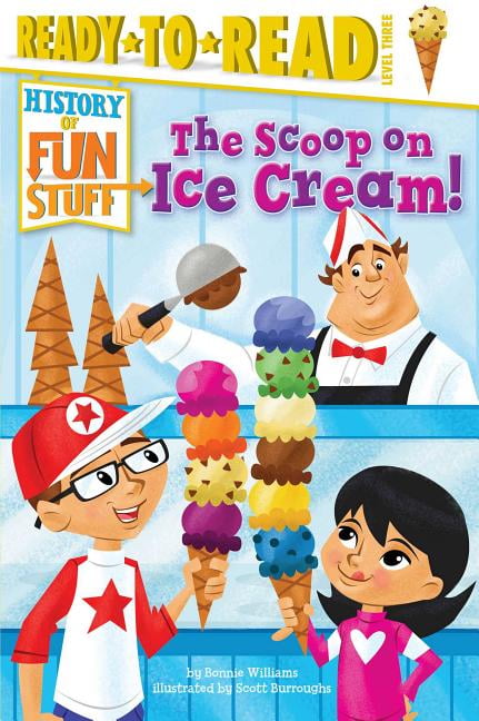 History of Fun Stuff The Scoop on Ice Cream!: Ready-To-Read Level 3 ...
