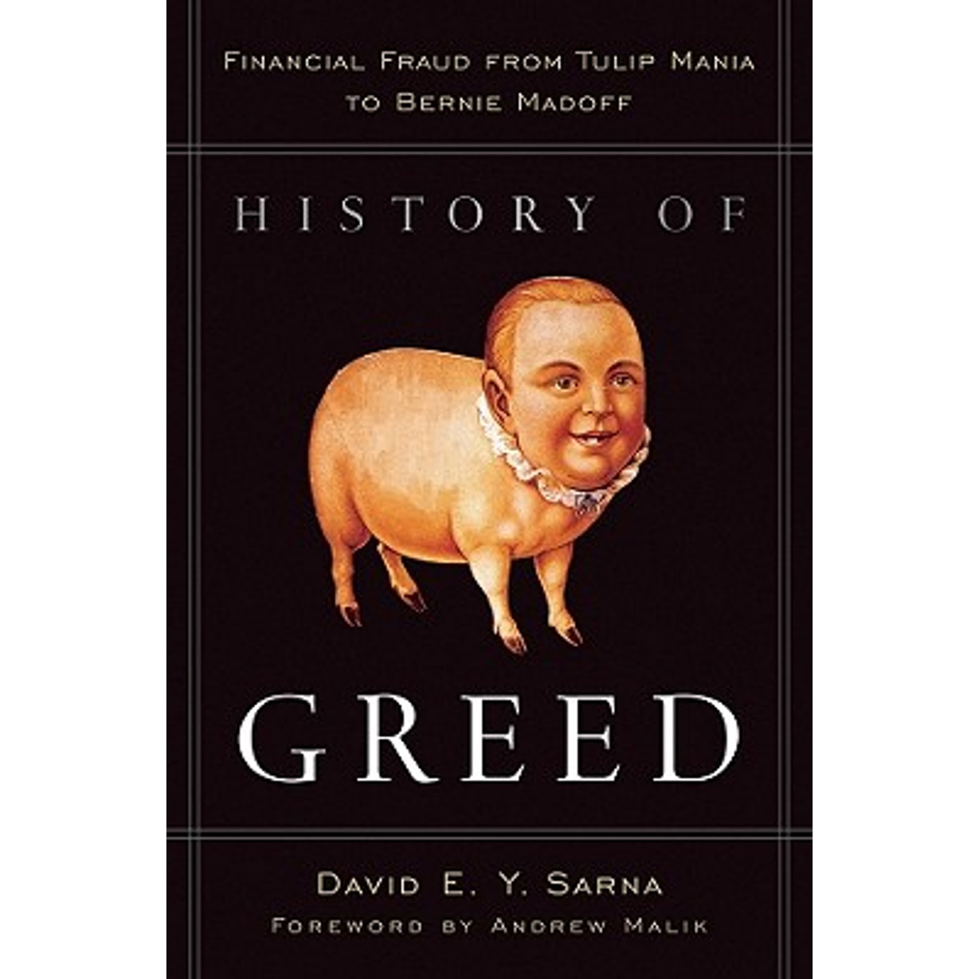 Pre-Owned History of Greed: Financial Fraud from Tulip Mania to Bernie ...