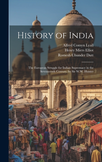 History of India : The European Struggle for Indian Supremacy in the ...