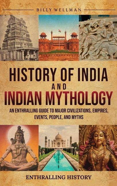 History of India and Indian Mythology: An Enthralling Guide to Major ...