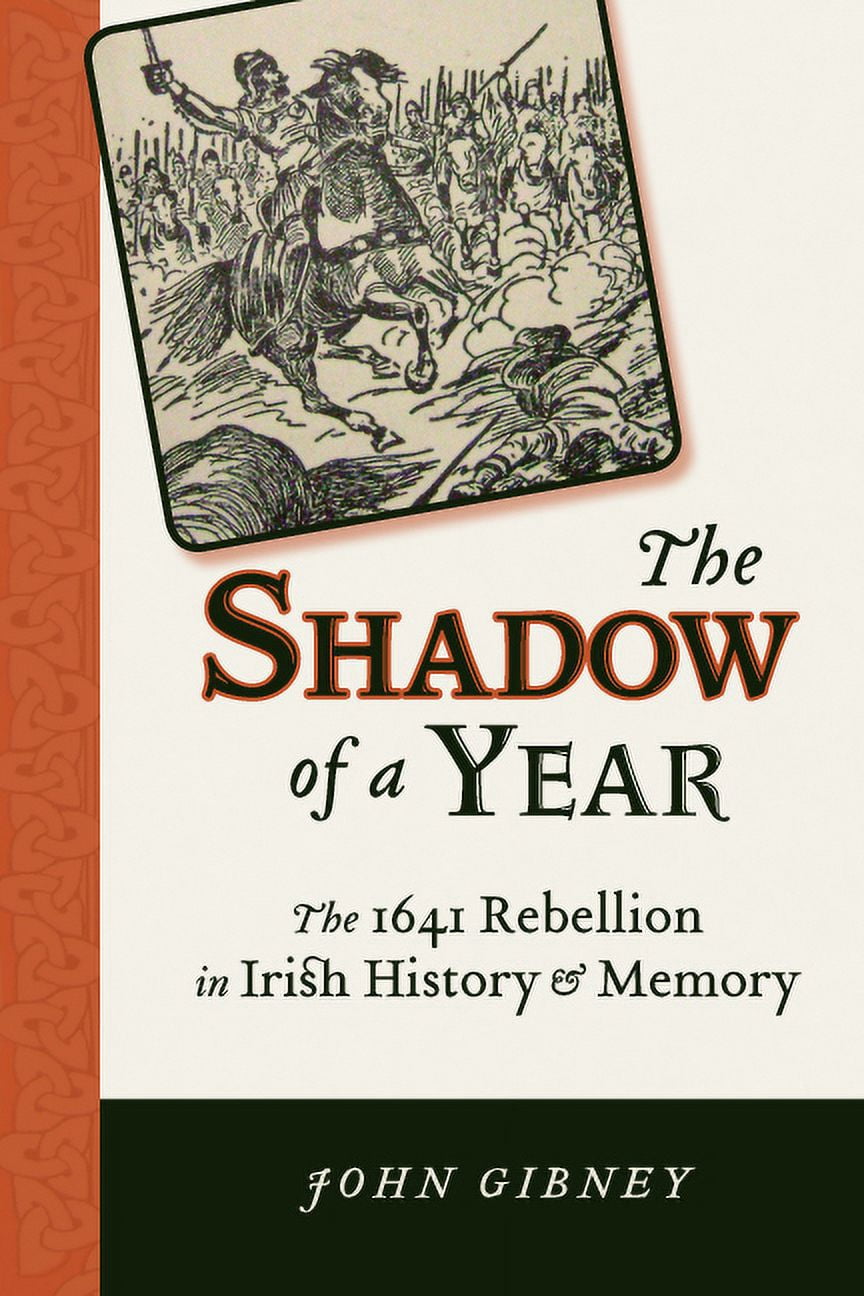 History of Ireland & the Irish Diaspora Shadow of a Year: The 1641 ...