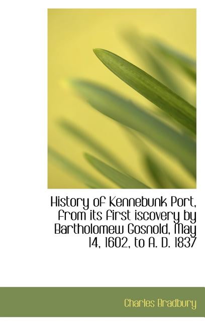 History of Kennebunk Port, from Its First Iscovery by Bartholomew ...