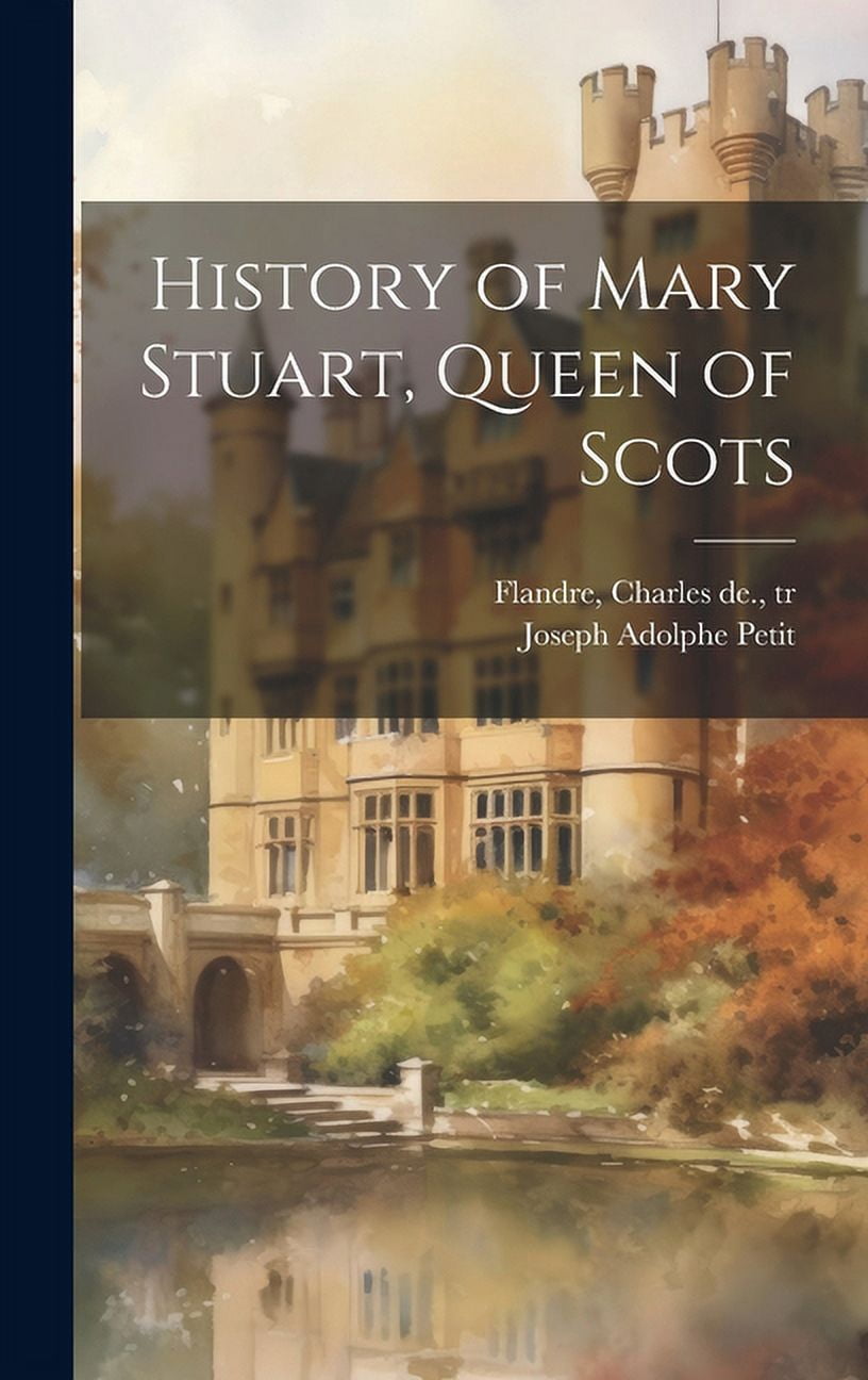 History of Mary Stuart, Queen of Scots (Hardcover) - Walmart.com