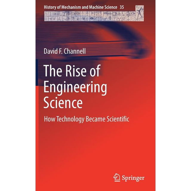 History of Mechanism and Machine Science The Rise of Engineering ...