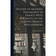 History of Modern Philosophy in France With Portraits of the Leading ...