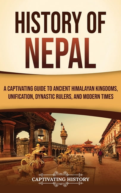 History of Nepal: A Captivating Guide to Ancient Himalayan Kingdoms ...
