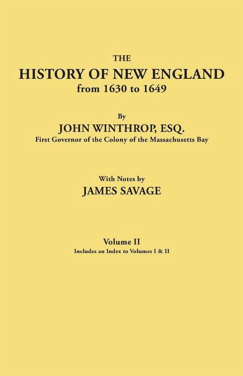 History of New England from 1630 to 1649, by John Winthrop, Esq., First ...