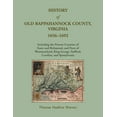 History of Old Rappahannock County, Virginia, 1656-1692, Including the ...