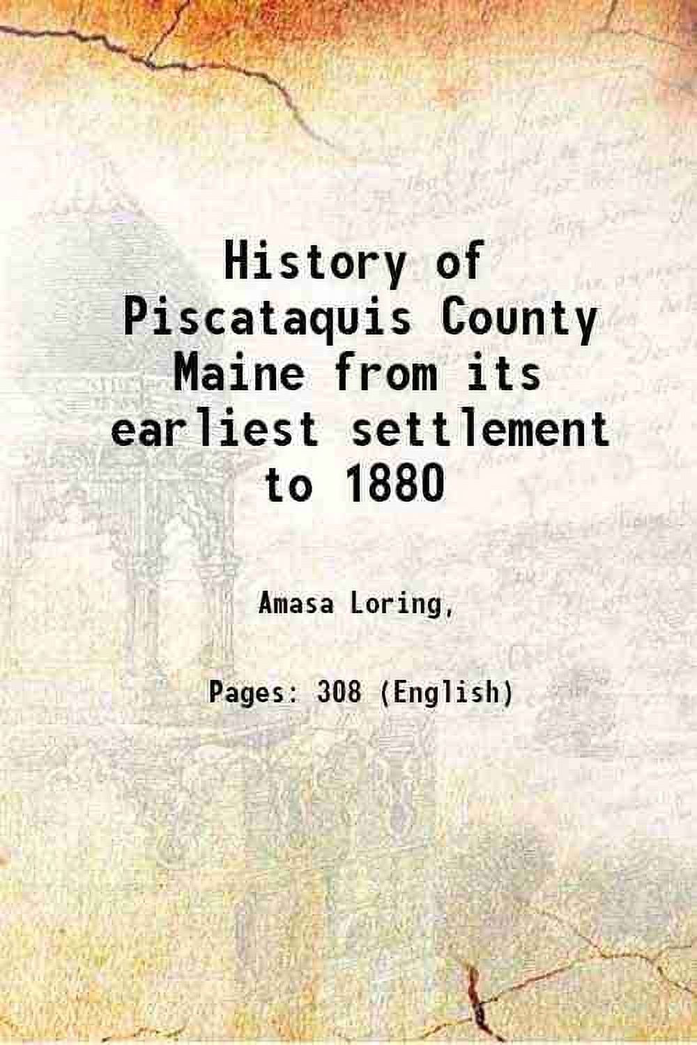 History of Piscataquis County Maine from its earliest settlement to ...