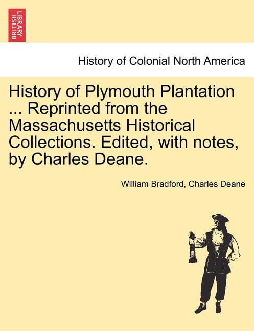 History of Plymouth Plantation ... Reprinted from the Massachusetts ...