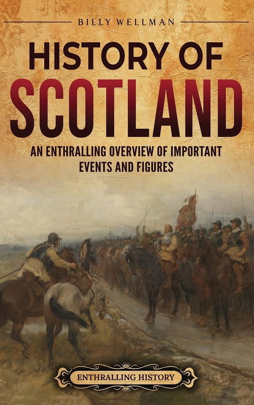 History of Scotland: An Enthralling Overview of Important Events and ...