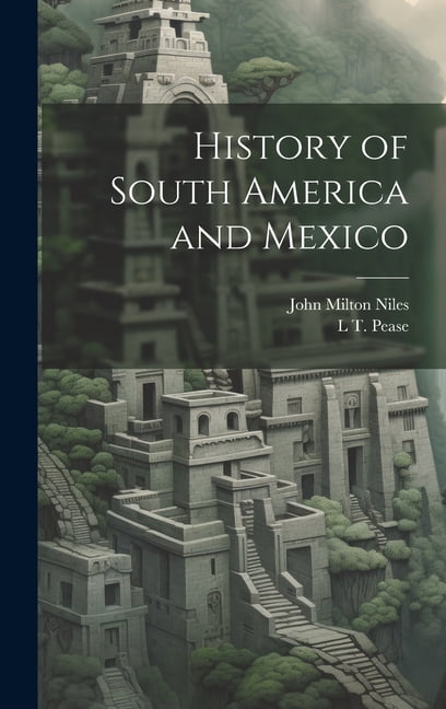 History of South America and Mexico - Walmart.com
