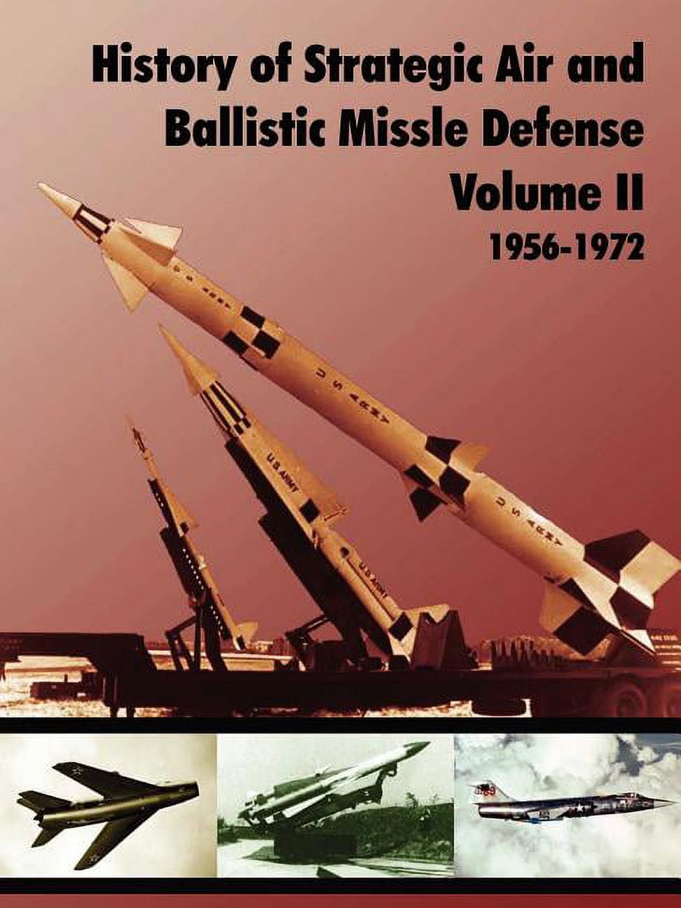 History of Strategic and Ballistic Missle Defense, Volume II (Paperback ...