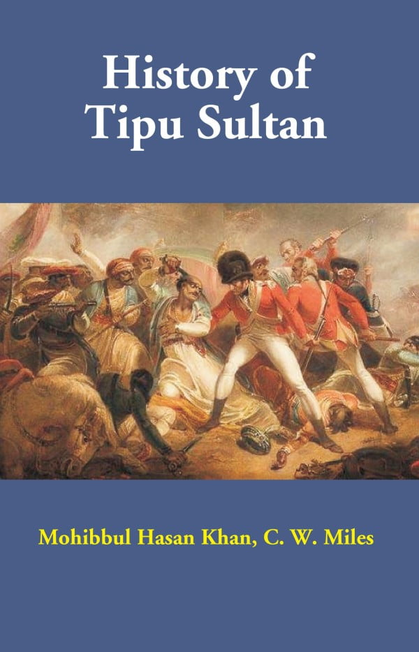 History of Tipu Sultan - Mohibbul Hasan Khan, C. W. Miles - Walmart.com