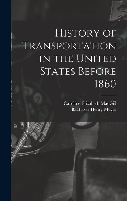 History of Transportation in the United States Before 1860, (Hardcover ...