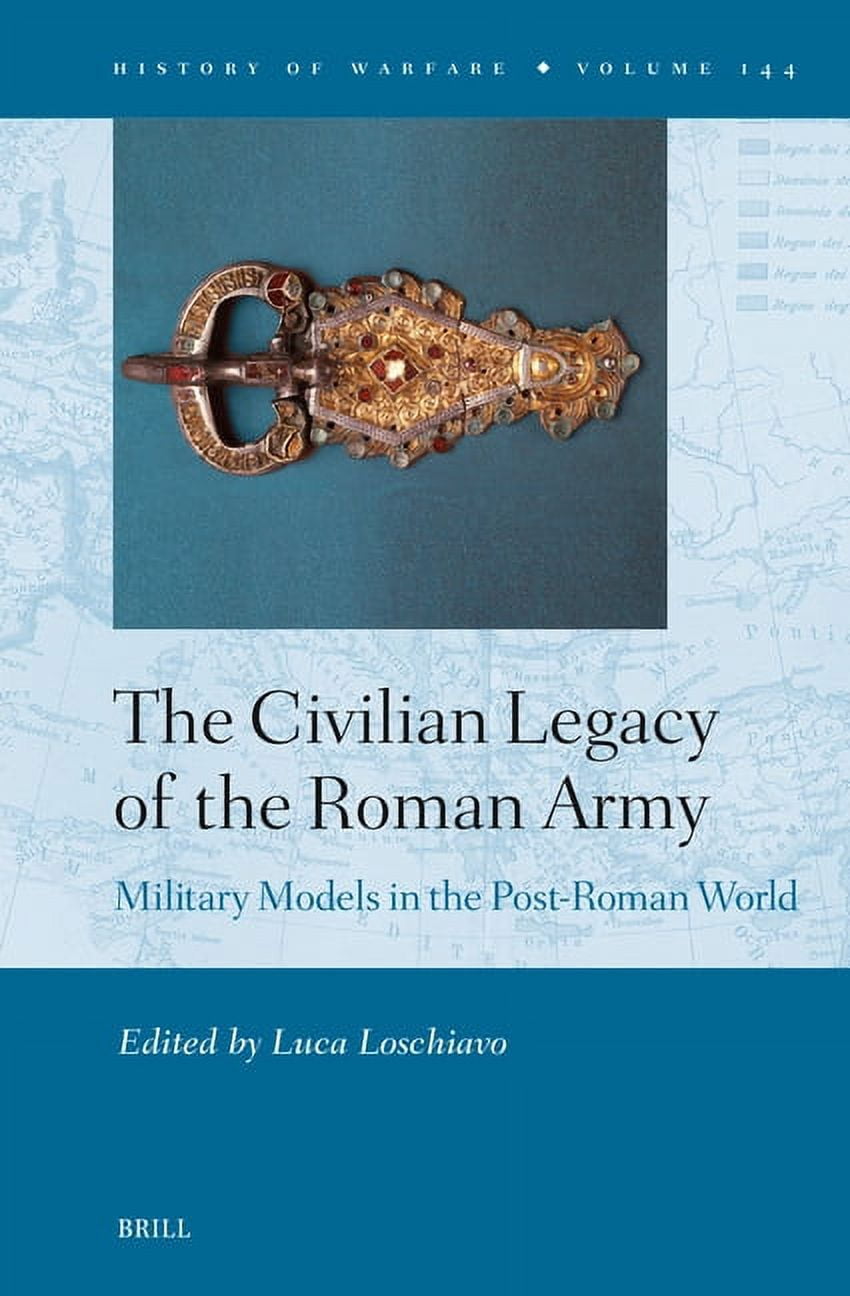 History of Warfare The Civilian Legacy of the Roman Army: Military ...