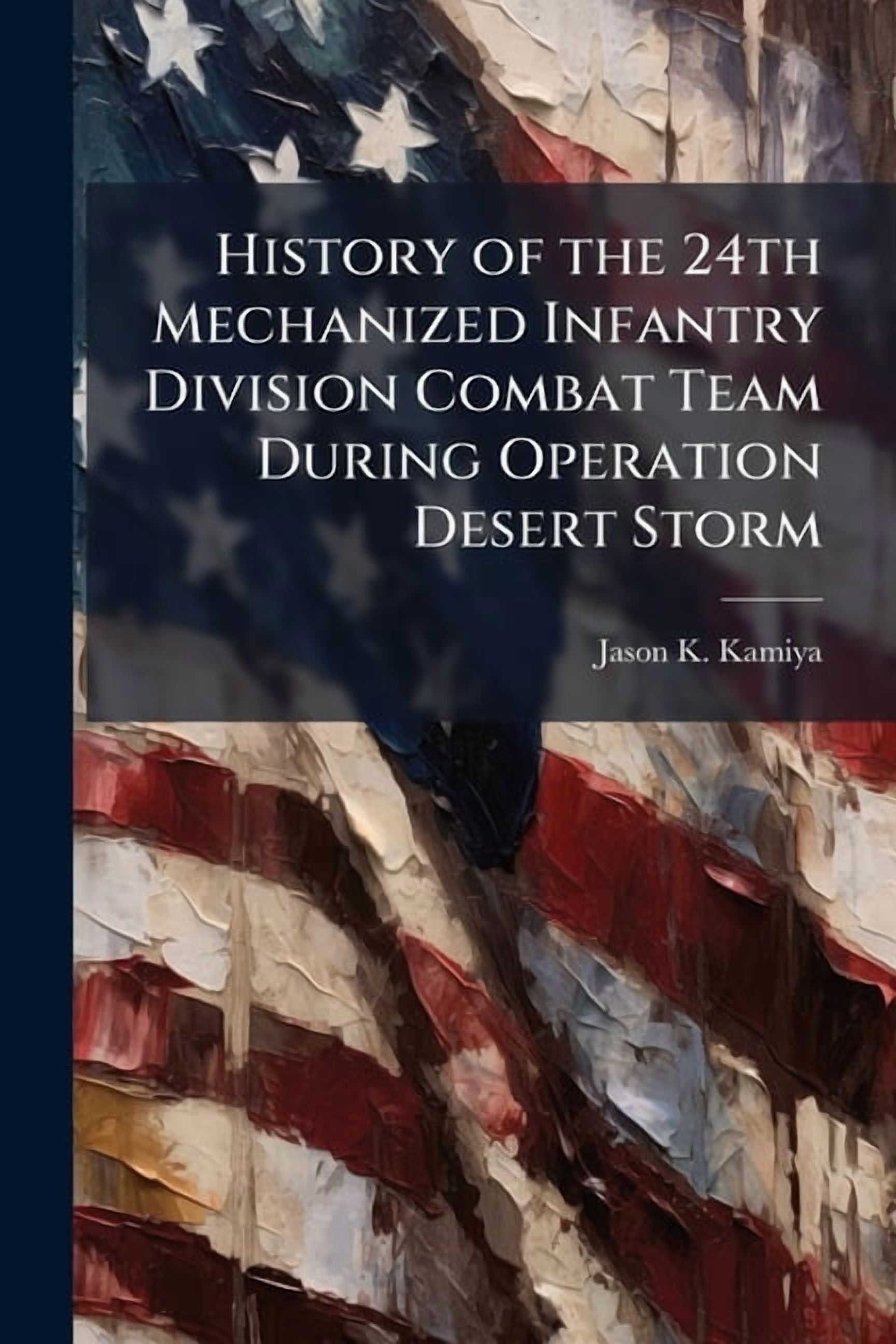 History of the 24th Mechanized Infantry Division Combat Team During ...