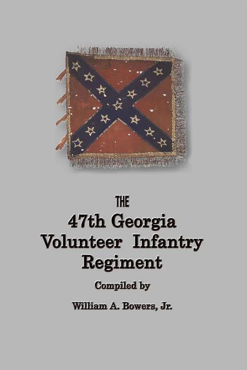 History of the 47th Georgia Volunteer Infantry Regiment Paperback ...
