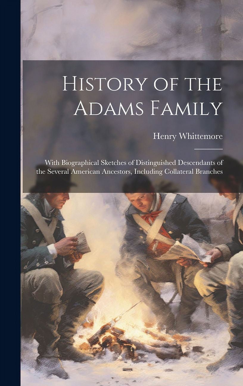History of the Adams Family: With Biographical Sketches of ...
