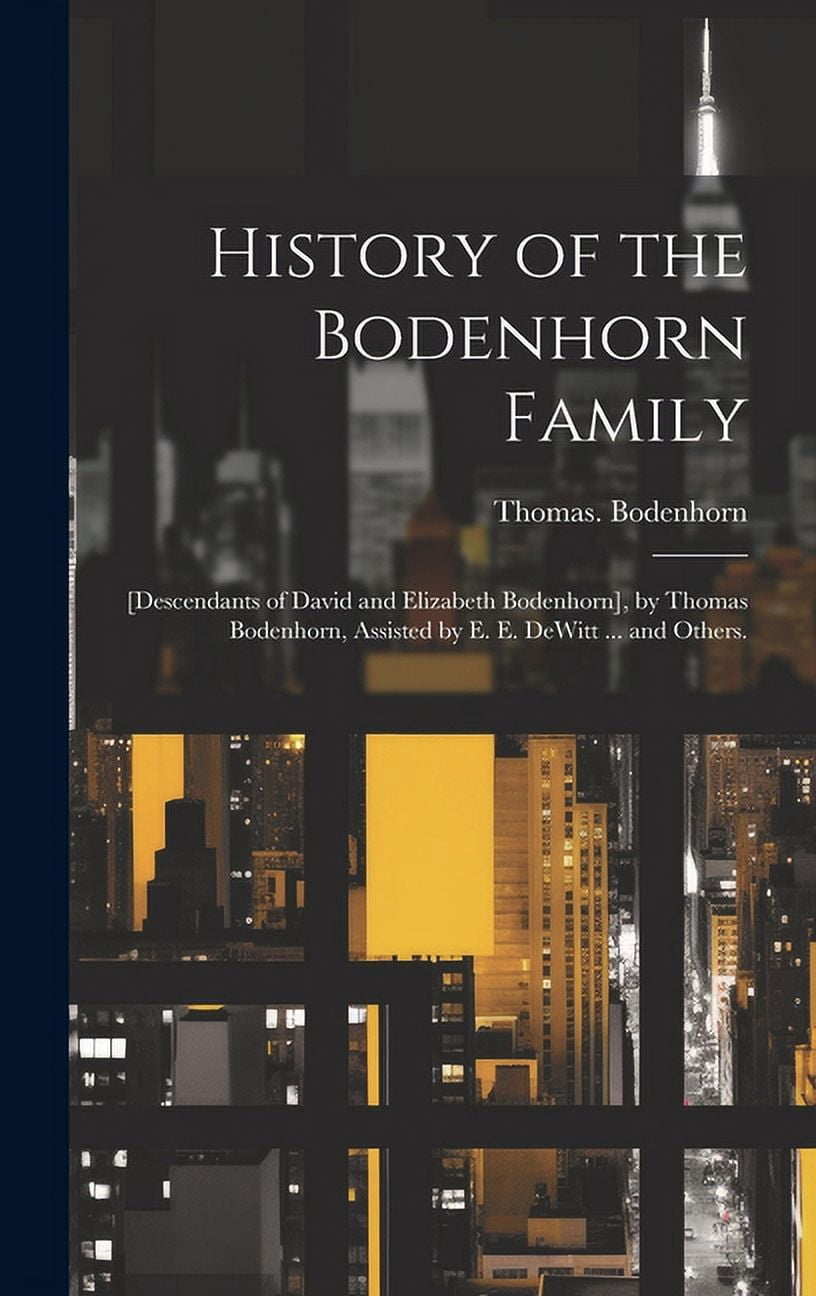 History of the Bodenhorn Family; [descendants of David and Elizabeth ...