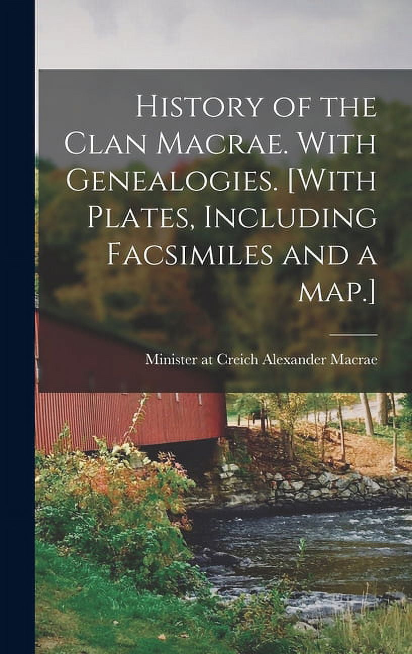History of the Clan Macrae. With Genealogies. [With Plates, Including ...