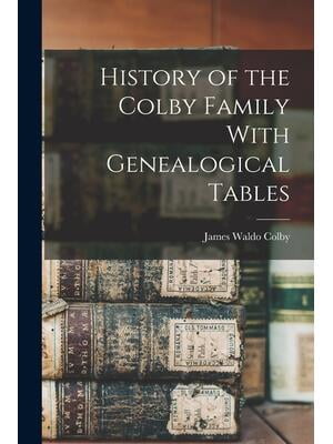 History of the Colby Family With Genealogical Tables - Walmart.com