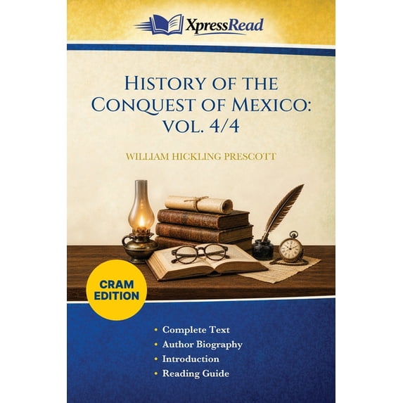 History of the Conquest of Mexico: Vol. 4/4 (Cram Edition), (Paperback ...