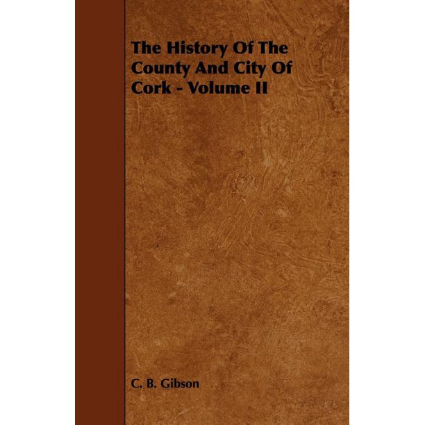 History of the County and City of Cork - Volume Ii - Walmart Business ...